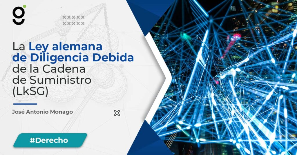 La Ley alemana de Diligencia Debida de la Cadena de Suministro (LkSG ...